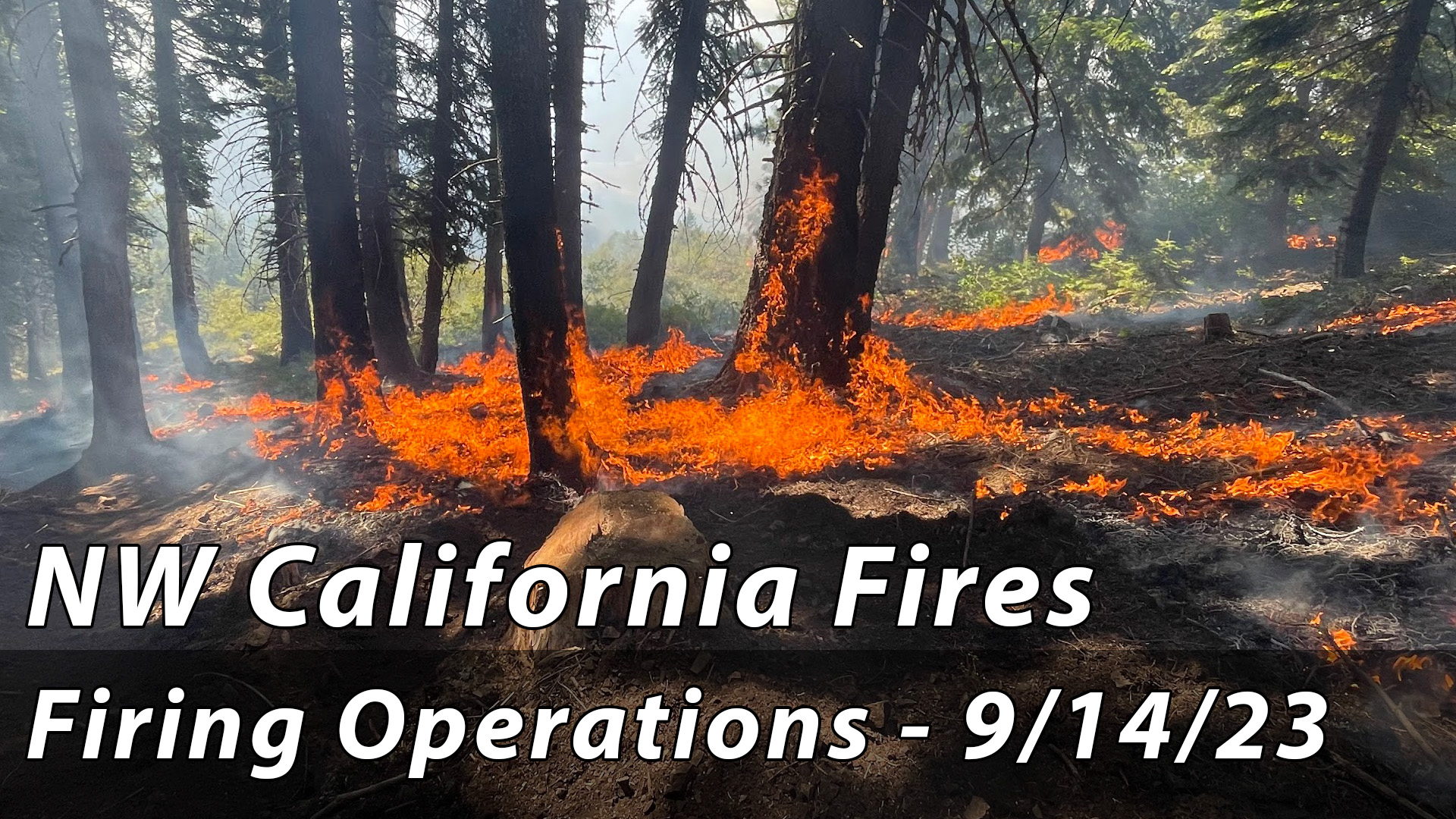 Complexities of Indirect Firefighting - NW California Fires, 9/14/2023 ...